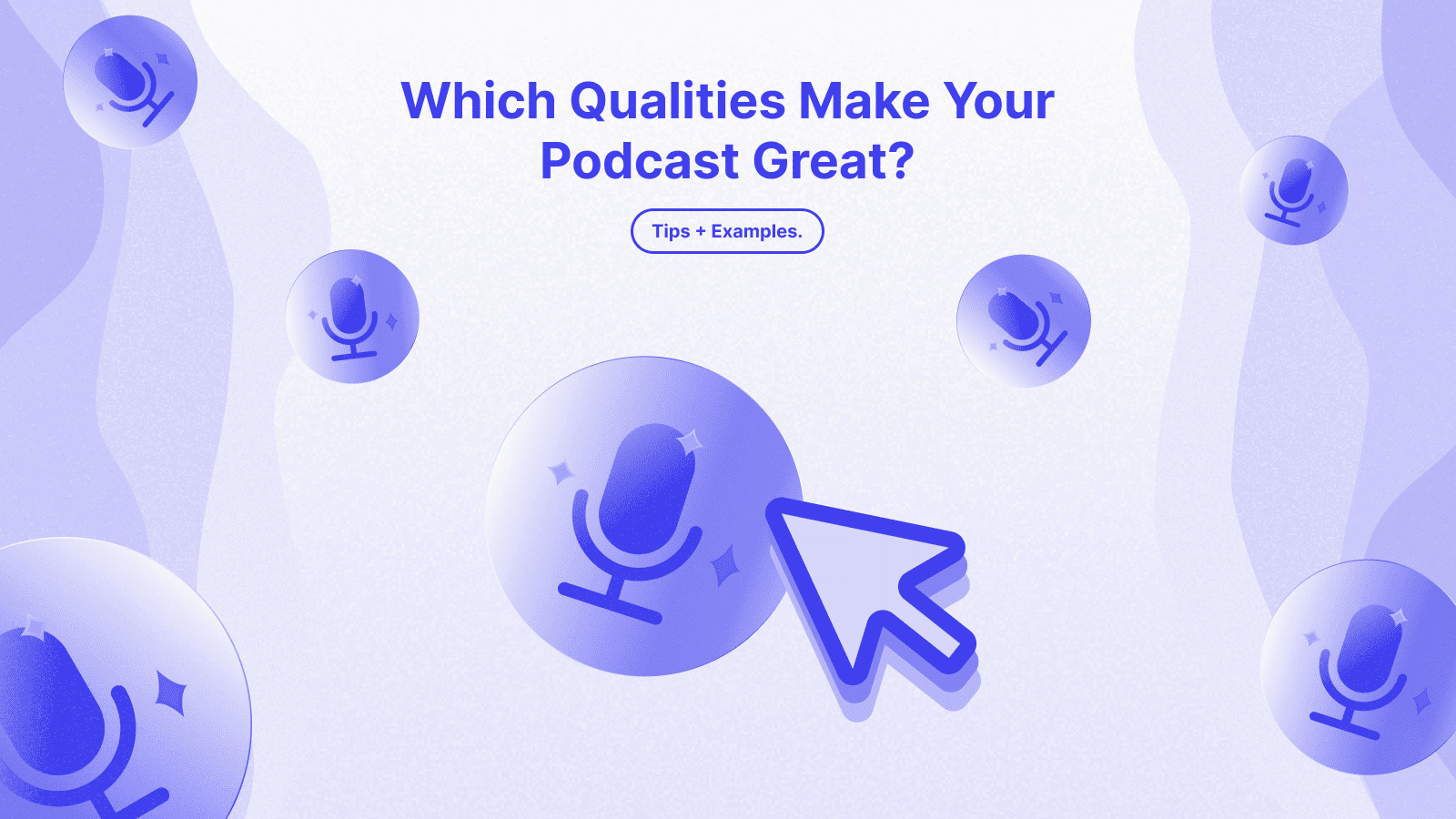 Top 10 Qualities That Make a Good Podcast: Tips + Examples | Cleanvoice AI