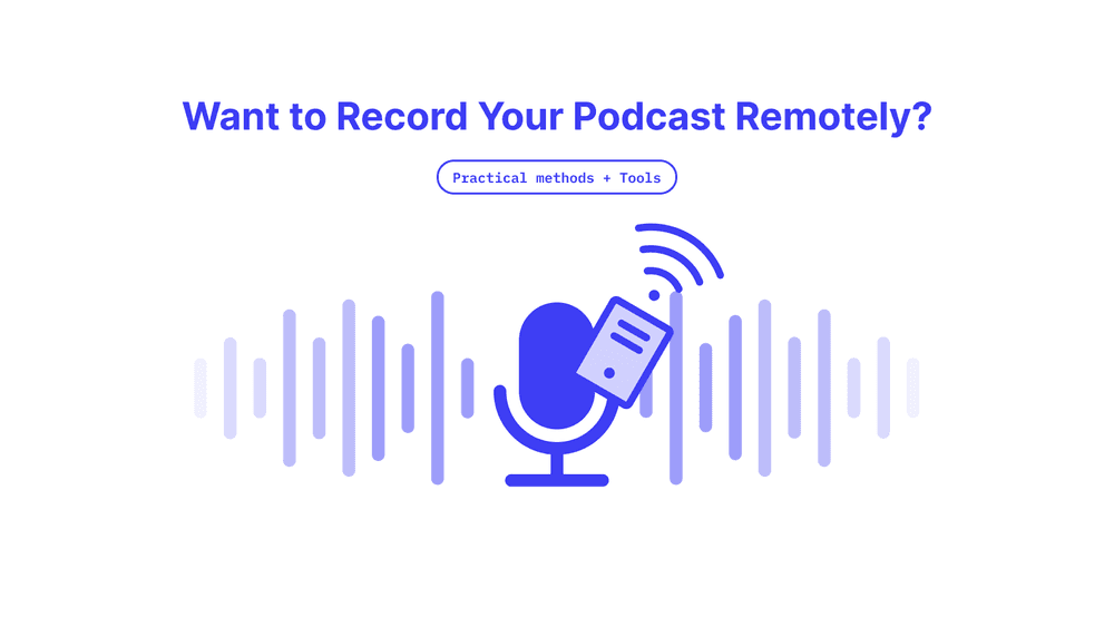 How to Record a Podcast Remotely: 4 Flexible Methods + How-to | Cleanvoice AI